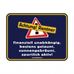 Blechschild mit Motiv/Spruch "Achtung Rentner" - Aufkleber-Shop